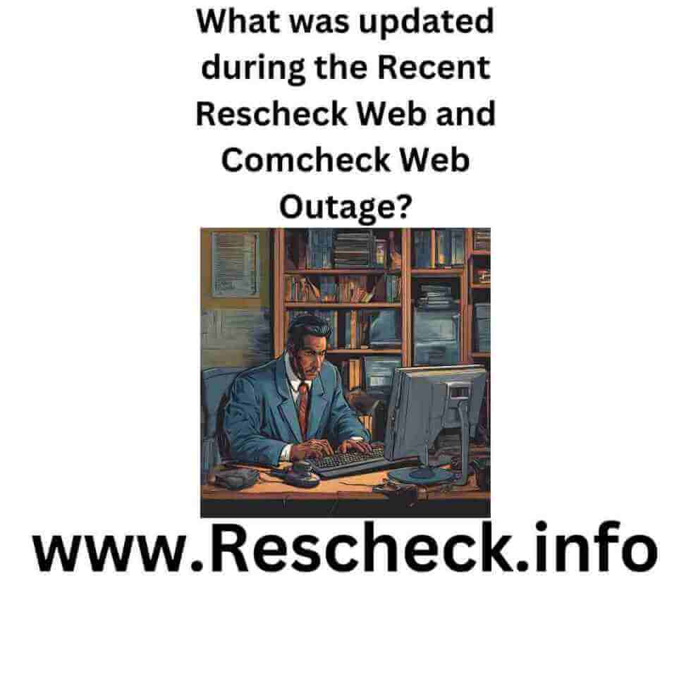 What was updated during the Recent Rescheck Web and Comcheck Web Outage ...